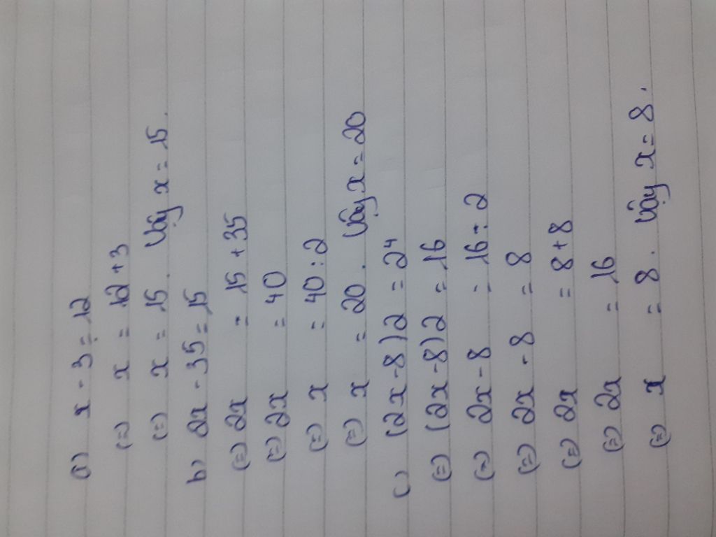 A,x-3=12 B,2x-35=15 C,(2x-8).2=2mũ 4 D,3x-5=-7-13 E,5x-12=48 G,12+2x=28 ...