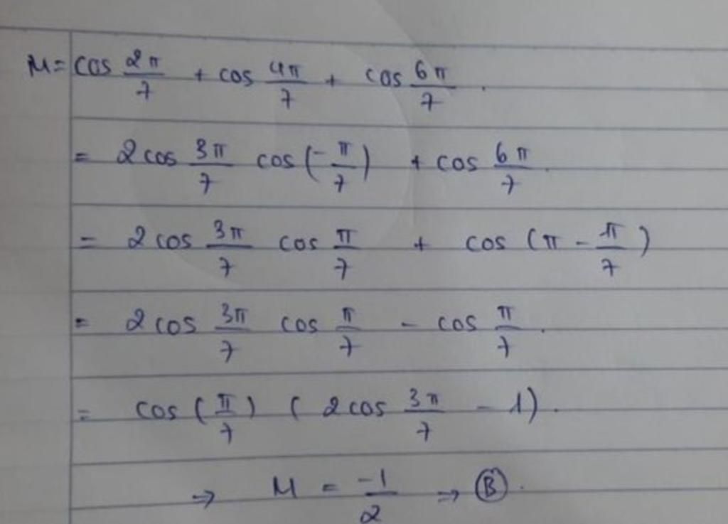 cos$\frac{2}{7}$ $\pi$+cos $\frac{4}{7}$ $\pi$ +cos$\frac{6}{7}$ $\pi$ A. M=0 B. M=-1/2 c. M=2 d ...
