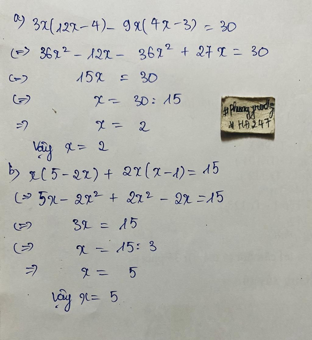 Tìm x, biết a, 3x (12x - 4) -9x (4x - 3)=30 b, x (5 - 2x) +2x(x -1)=15 câu hỏi 4994257 ...