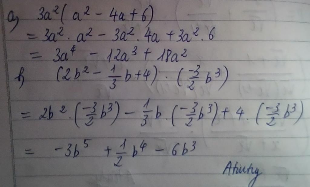 Bài 1 Làm tính nhân:a) 3a ².( a ²- 4a + 6 ) b) ( 2b ² - 1/3b + 4 ).( -3 ...