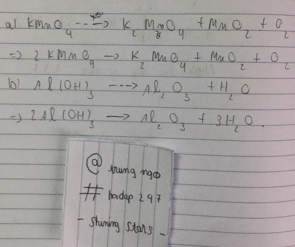 Cho sơ đồ của các phản ứng sau: a) KMnO4 K2MnO4 + MnO2 + O2. b) Al(OH)3 ...