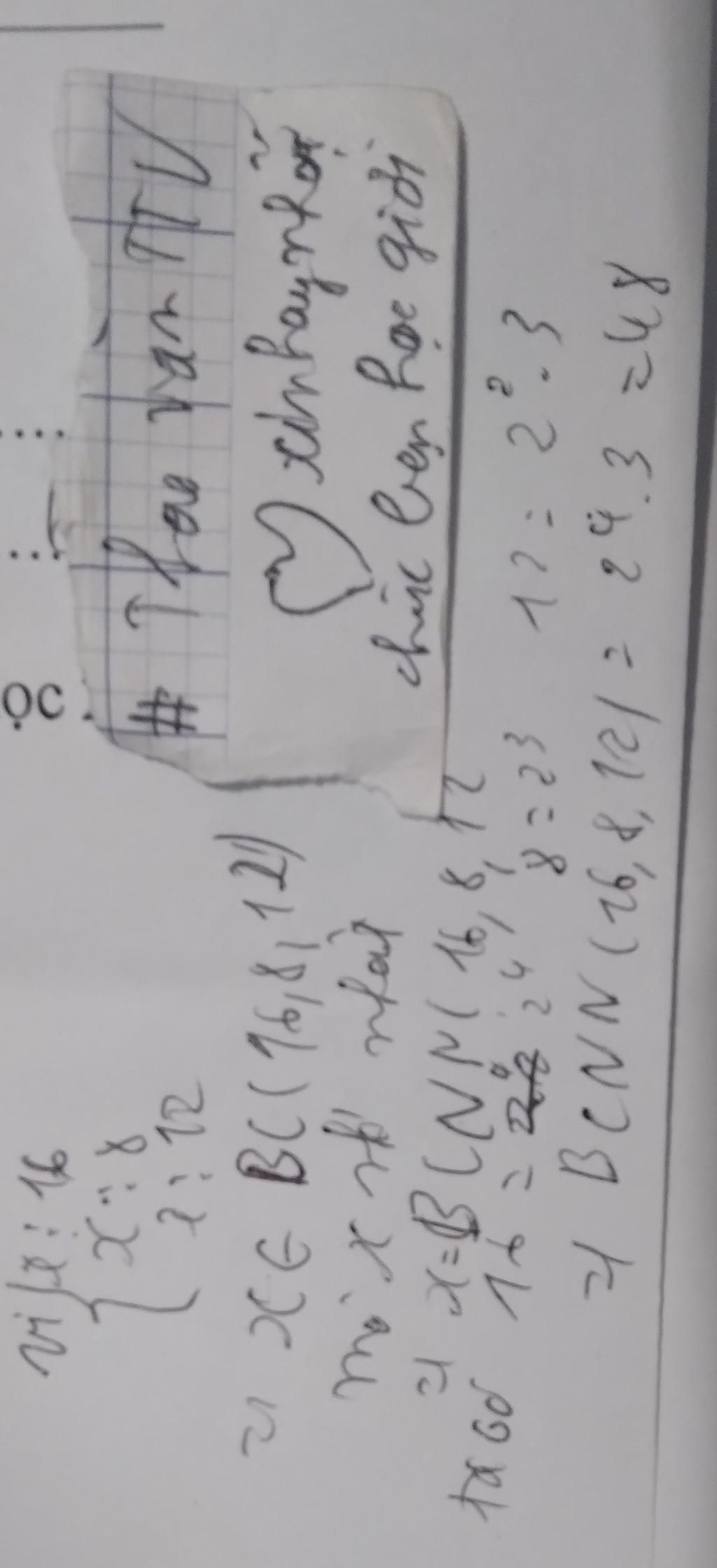 x chia hết cho 16 ; x chia hết cho 8 ; x chia hết cho 12 ; và x nhỏ ...