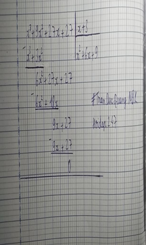 Cho phép chia: (x3 + 9x2 + 27x + 27) : (x + 3). Tìm khẳng định sai? A ...