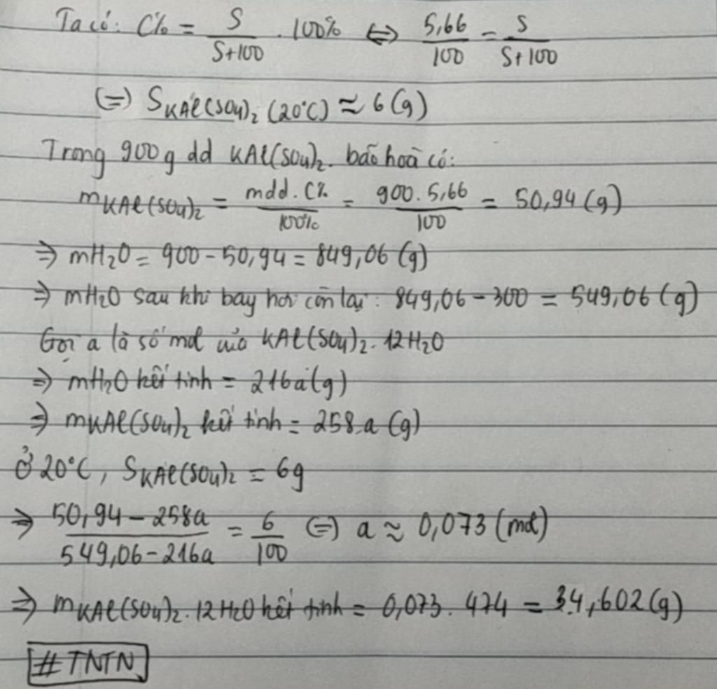 Cho biết nồng độ dung dịch bão hòa KAl(SO4)2 ở 20 độ C là 5,66%. Lấy 900 gam dung dịch bão hòa ...