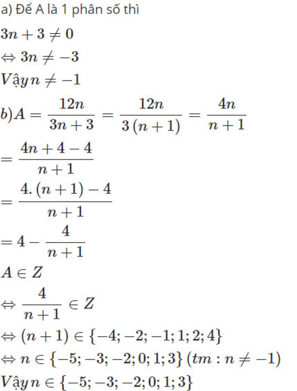 cho A=12n/3n+3.tìm giá trị nguyên của n để: a)A là một phân số b)A là ...