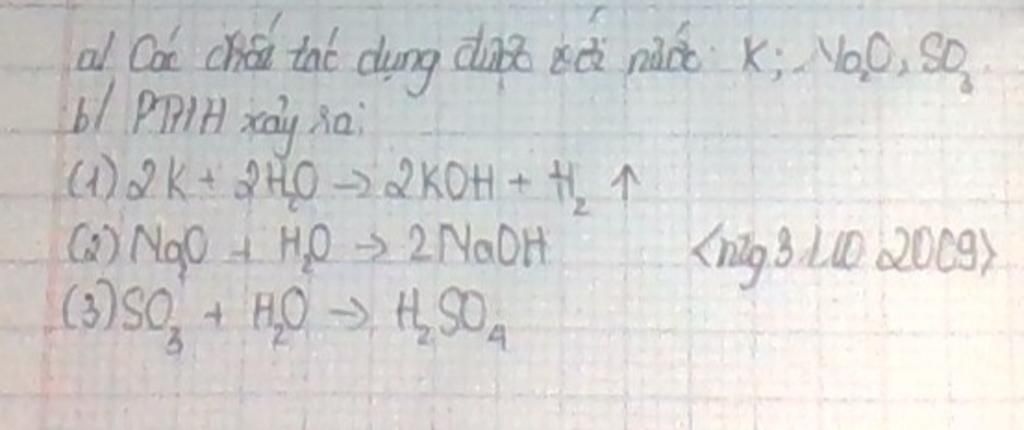 Cho các chất có công thức hoá học sau: K, MgO, Na2O, SO3 a) Chất nào tác dụng được với nước ? b ...