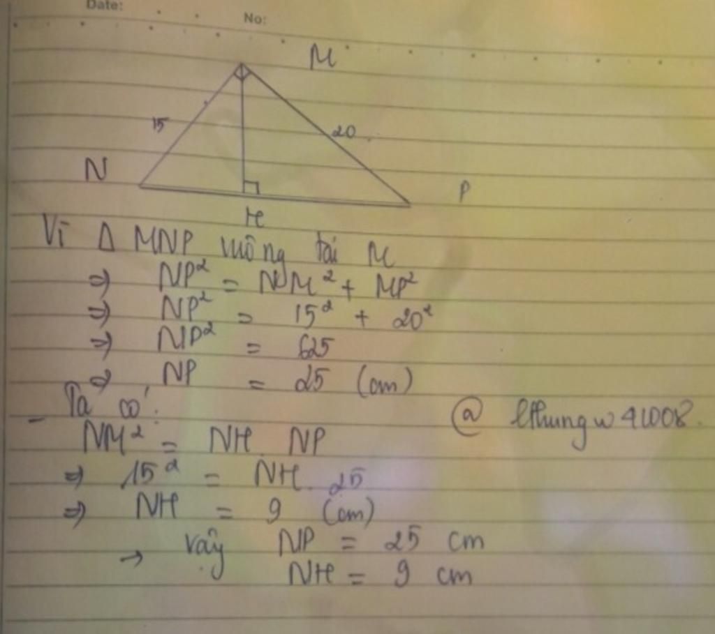 Cho tam giác MNP vuông tại M có đường cao MH (H NP) Biết MN = 15cm, MP = 20cm. Tính NP, NH câu ...