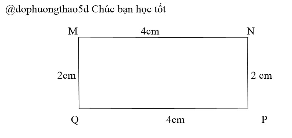 Vẽ hình chữ nhật MNPQ có cạnh = 4 cm ; cạnh = 2 cm a, Tính chu vi hình ...