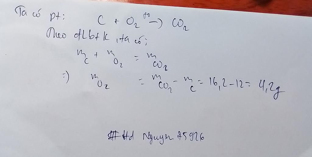 Đốt cháy 12g Carbon trong không khí thu được 16,2g Carbon dioxide. Tính ...