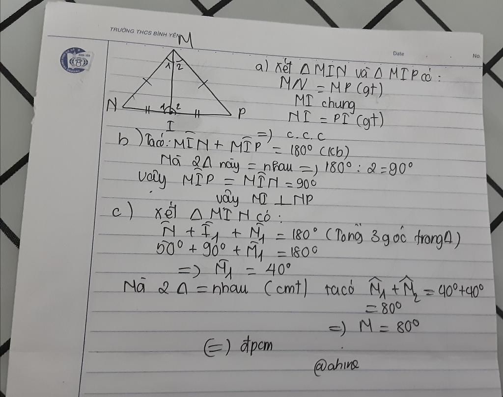 Cho tam giác MNP có MN=MP.Gọi I là trung điểm NP a)C/m MIN=MIP b)C/m MI vuông góc với NP c)Cho ...