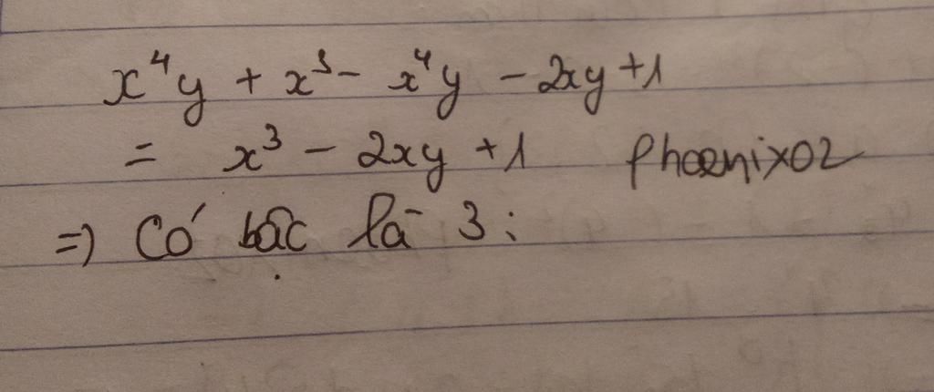 2. x^4y+ x^3-x^4y-2xy+1 có bậc là giải thích câu hỏi 6621911 ...