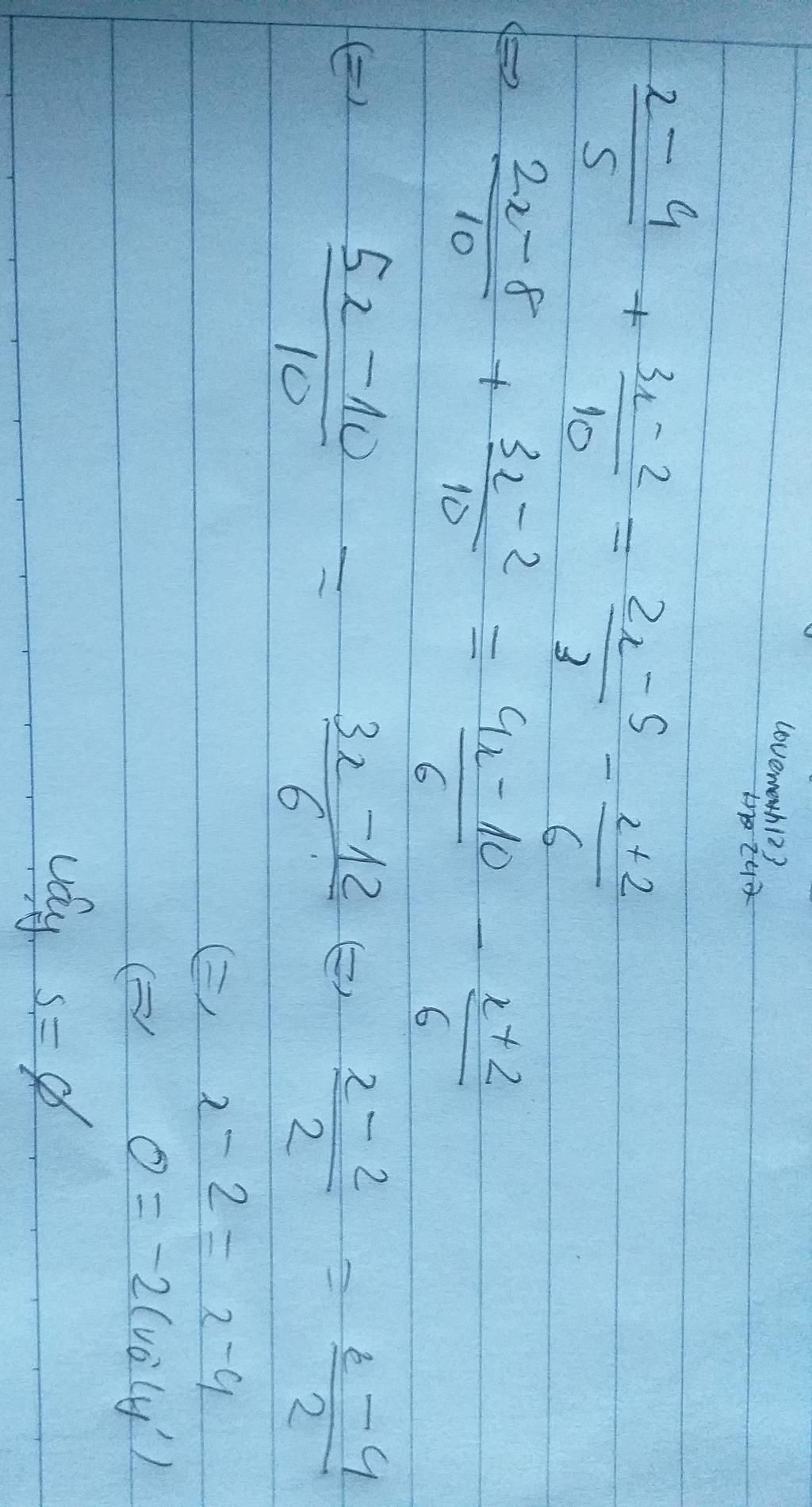 $\frac{x-4}{5}$+$\frac{3x-2}{10}$=$\frac{2x-5}{3}$-$\frac{x+2}{6}$ Giải ...