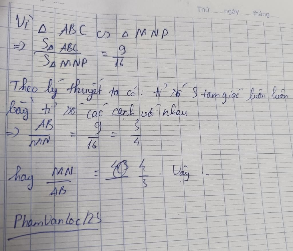 Cho tam giác ABC đồng dạng với tam giác MNP biết diện tích tam giác ABC = 9/16 diện tích tam ...