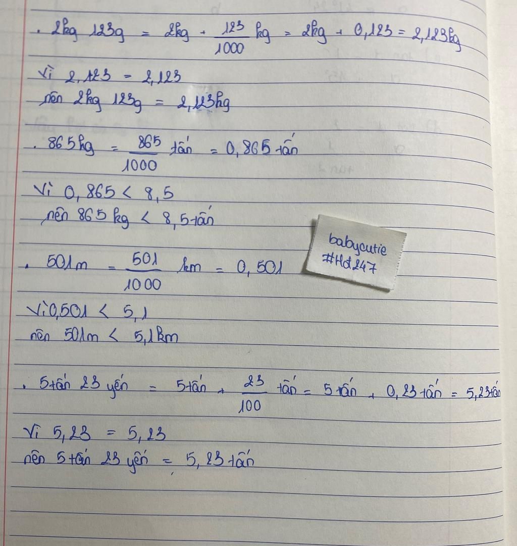 2kg123g...2,123kg 865kg...8,5 tấn 501m...5,1km 5 tấn 23 yến...5,23 tấn 5m12cm...5,21m 3dm15cm ...