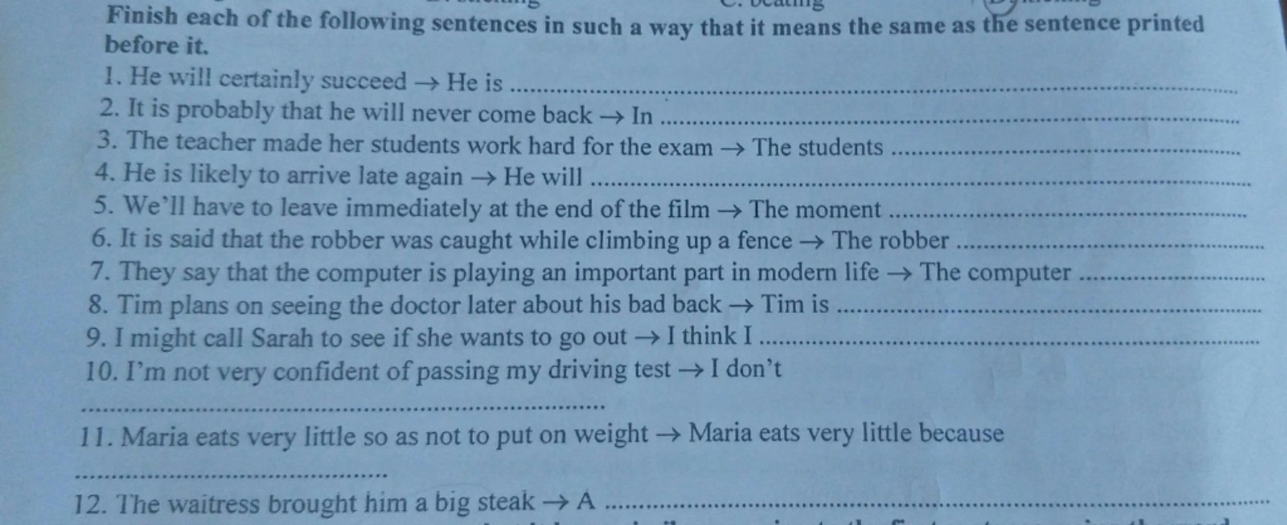 Finish each of the following sentences in such a way that it means the ...