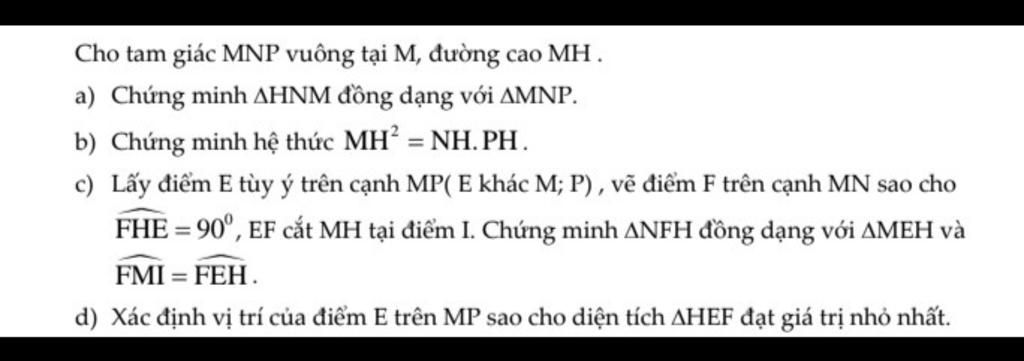 Cho tam giác MNP vuông tại M, đường cao MH. a) Chứng minh AHNM đồng dạng với AMNP. b) Chứng minh ...