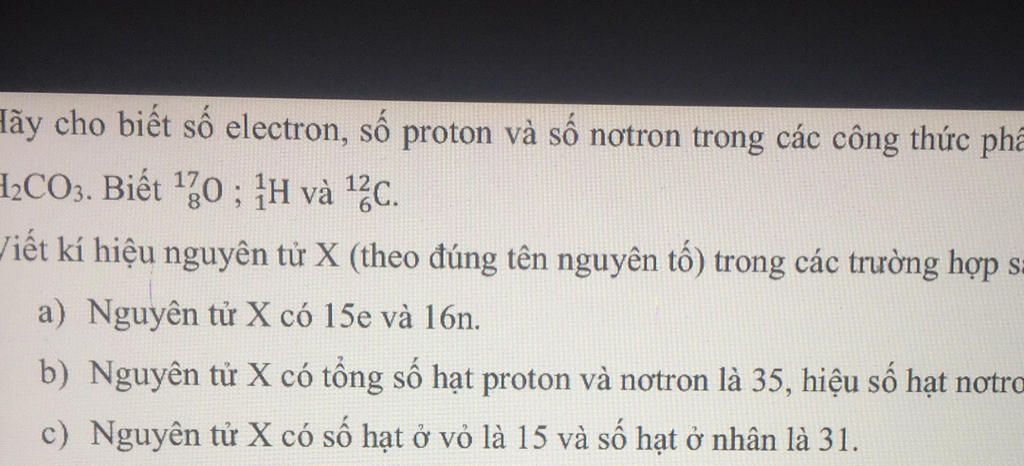 Hãy cho biết số electron, số proton và số notron trong các công thức ...