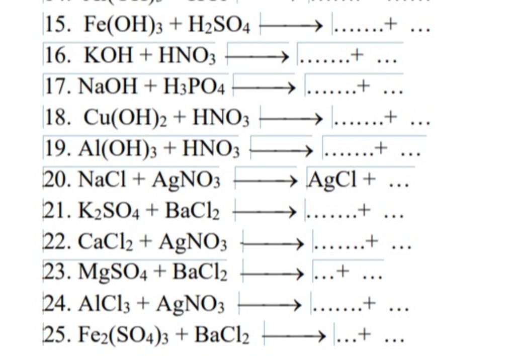 |15. Fe(OH)3 + H2SO4 |...+ ... 16. KOH + HNO3 .......+ ... 17. NaOH + H3PO4 ....+ ... |18. Cu(OH ...