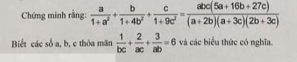 abc(5a+ 16b+27c) (a+2b)(a+3c)(2b+3c) Chứng minh rằng: +. 1+ a 1+4b 1+9c ...