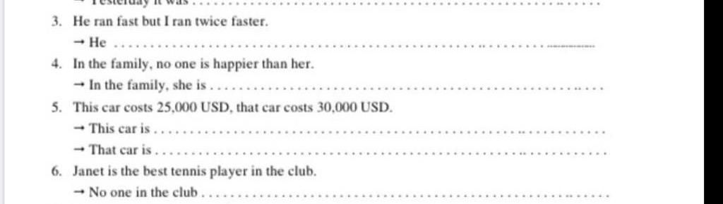 3. He ran fast but I ran twice faster. - He 4. In the family, no one is ...
