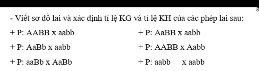 - Viết sơ đồ lai và xác định tỉ lệ KG và tỉ lệ KH của các phép lai sau ...