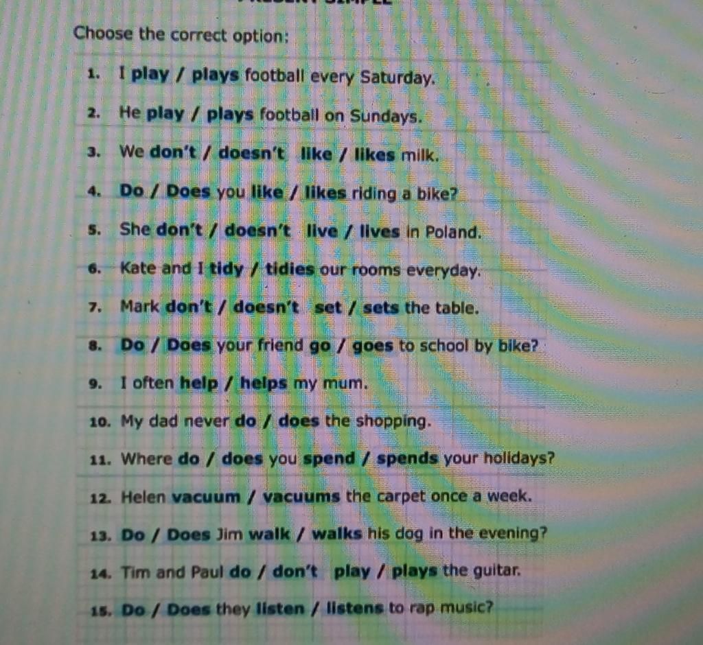 Choose the correct option: 1. I play/ plays football every Saturday. 2 ...