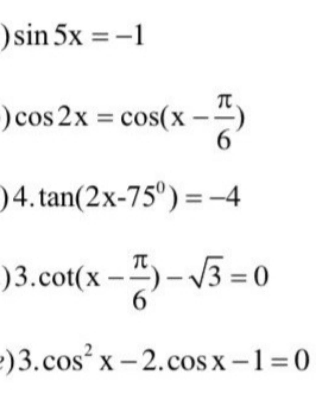 )sin 5x =-1 )cos 2x = cos(x - )4. tan(2x-75º) = –4 )3.cot(x – ") – V3 ...
