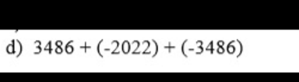 d) 3486 + (-2022) + (-3486) - câu hỏi 3408399 - hoidap247.com