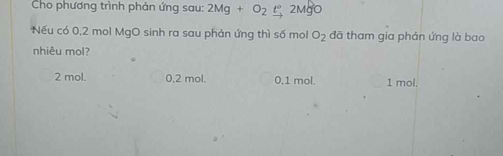 Cho phương trình phản ứng sau: 2Mg + 02 t 2MGO Nếu có 0,2 mol MgO sinh ...