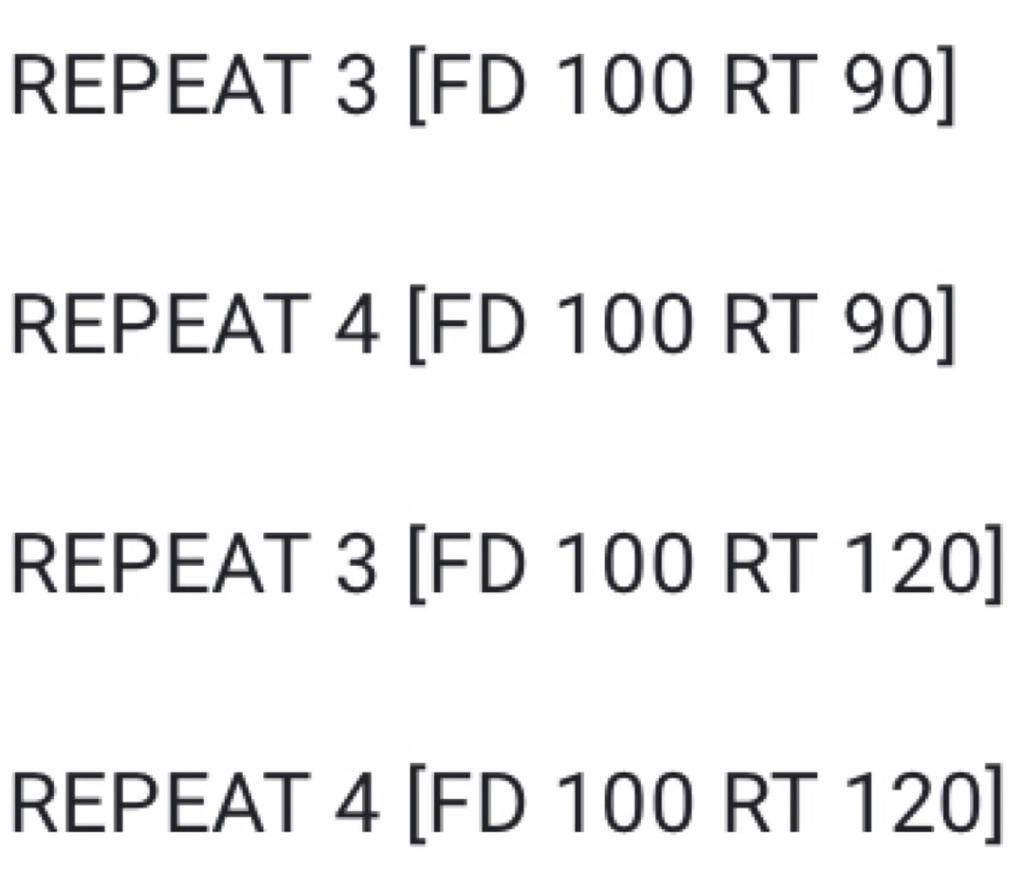REPEAT 3 [FD 100 RT 90] REPEAT 4 [FD 100 RT 90] REPEAT 3 [FD 100 RT 120 ...
