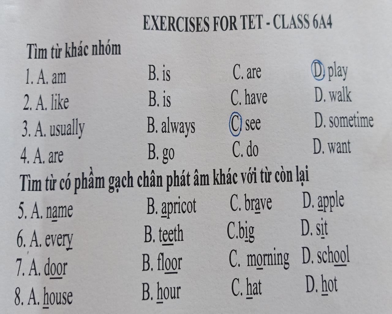 EXERCISES FOR TET - CLASS 6A4 Tìm từ khác nhóm O play D. walk C. are C ...