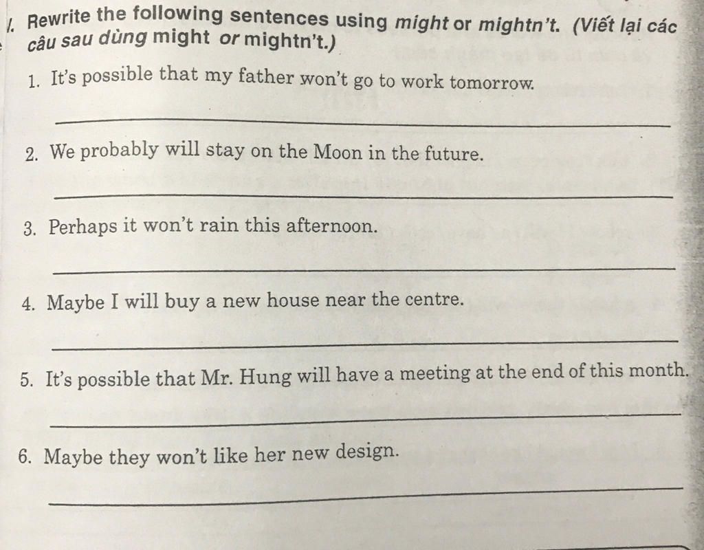 , Bewrite the following sentences using might or mightn't. (Viết lại ...