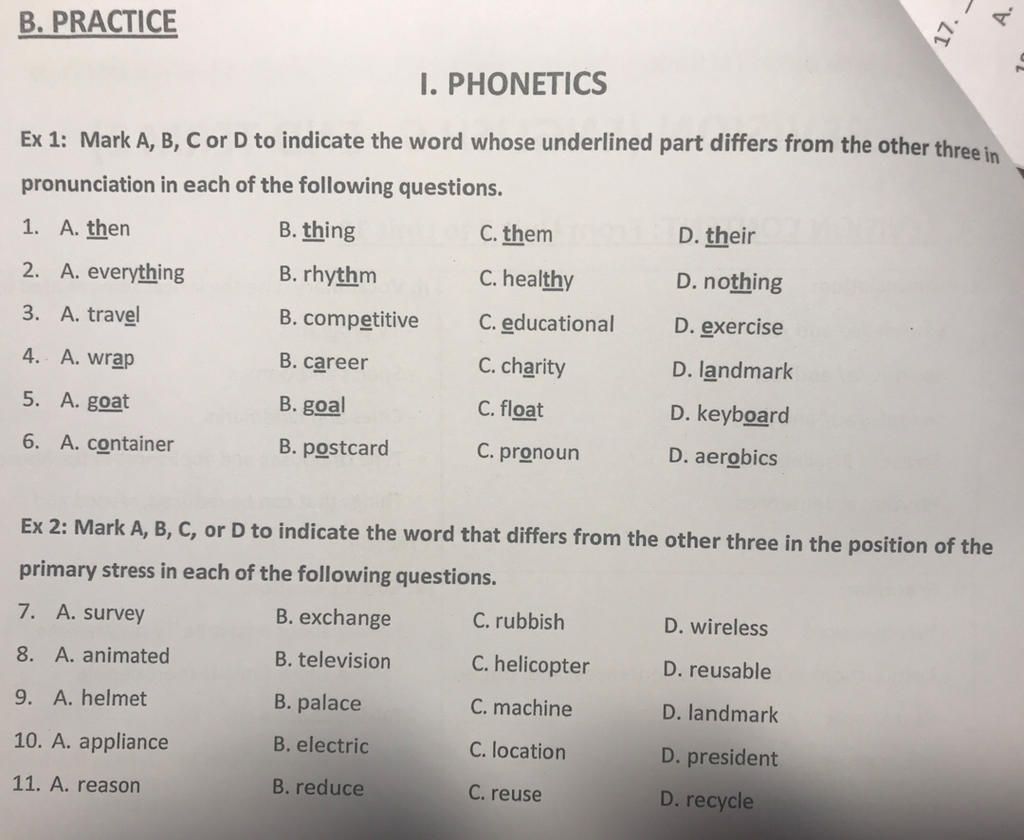B. PRACTICE I. PHONETICS Ex 1: Mark A, B, C or D to indicate the word whose underlined part ...