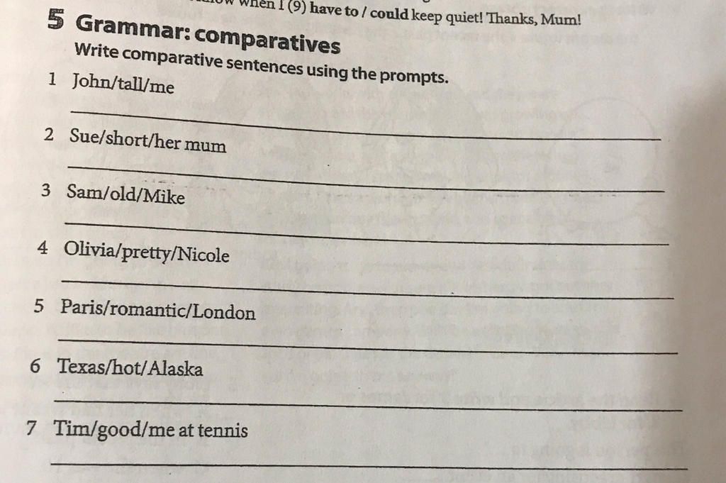 5 Grammar: comparatives Write comparative sentences using the prompts ...