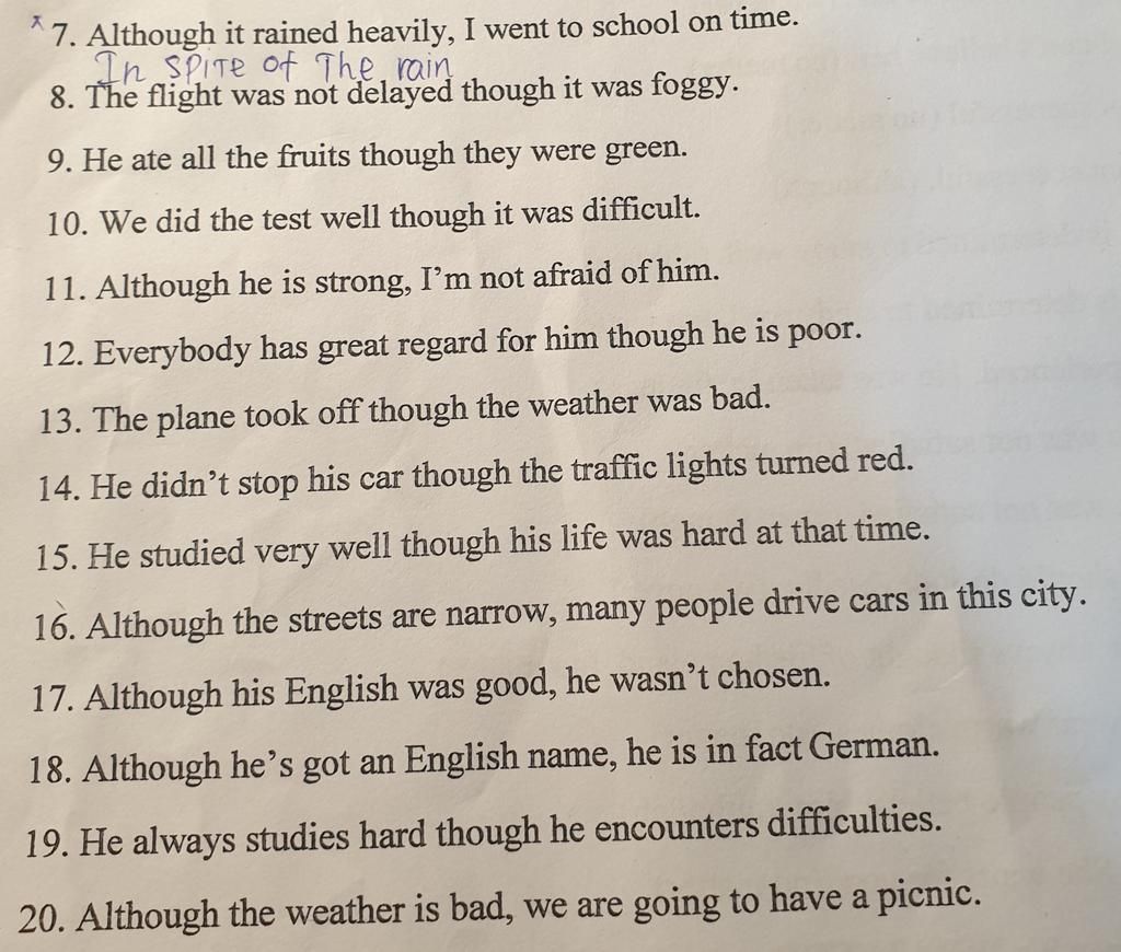 *7. Although it rained heavily, I went to school on time. In spite of ...