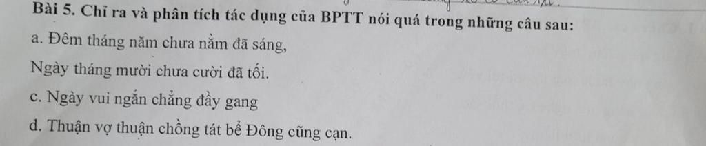 Bài 5. Chỉ ra và phân tích tác dụng của BPTT nói quá trong những câu sau: a. Đêm tháng năm chưa ...