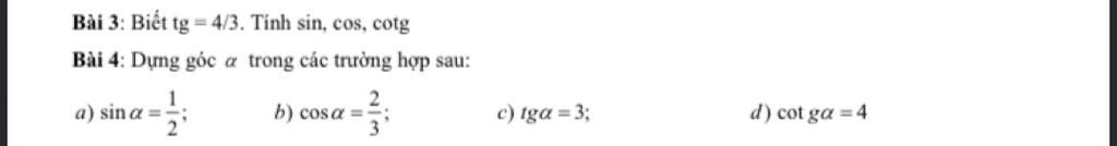 Bài 3: Biết tg = 4/3. Tính sin, cos, cotg Bài 4: Dựng góc a trong các ...