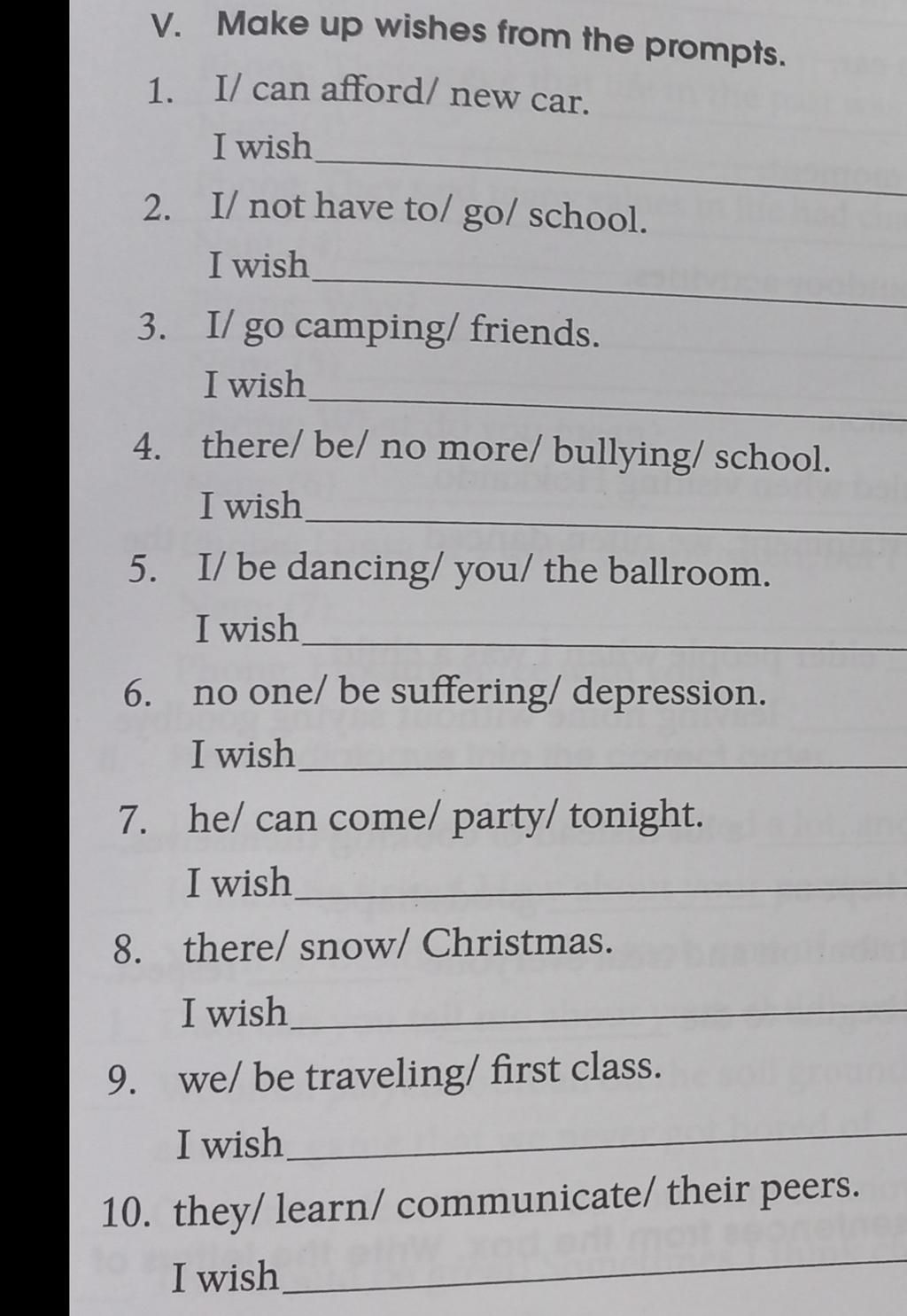 V. 1. Make up wishes from the prompts. I/ can afford/ new car. I wish 2 ...