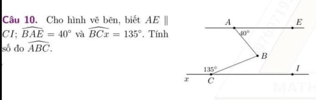 Câu 10. Cho hình vẽ bên, biết AE || CI; BAE : 40° và BCr = 135°. Tính ...