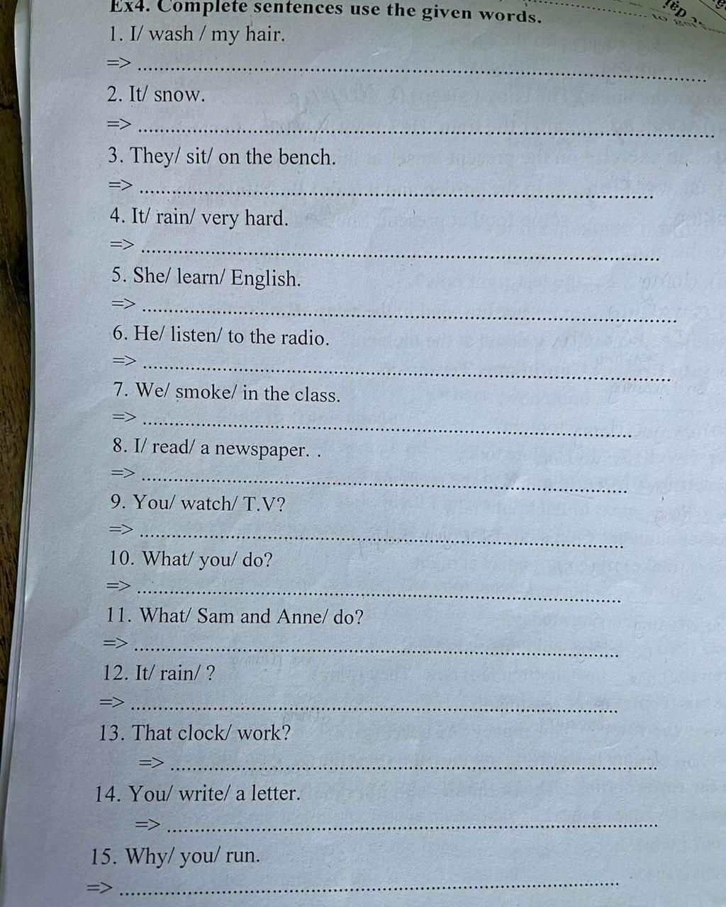 Ex4. Complete sentences use the given words. 1. I/ wash / my hair. 2 ...