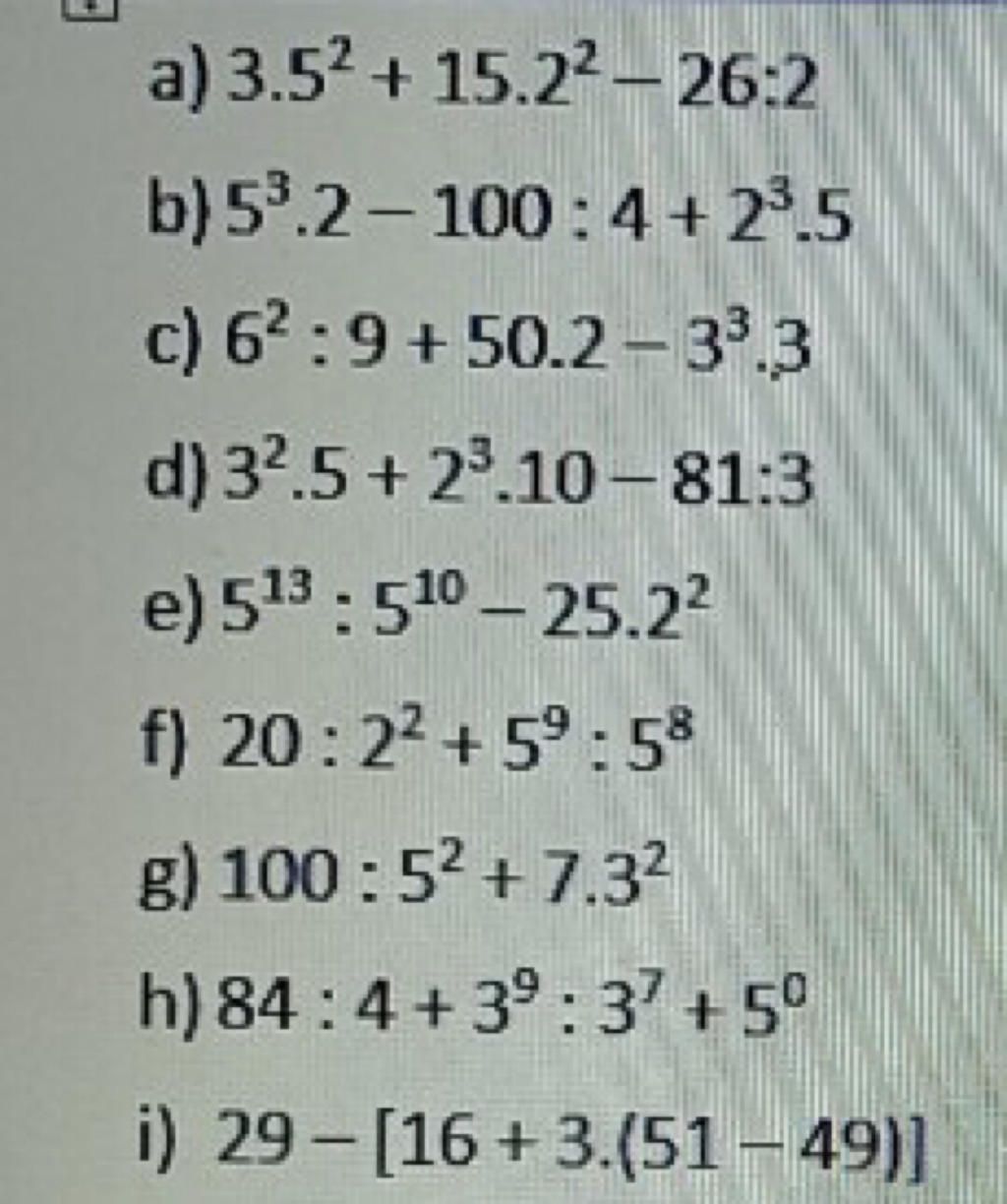 a) 3.52 + 15.22-26:2 b) 5³.2-100:4+2³.5 c) 62:9+50.2-3³.3 d) 3².5 e ...