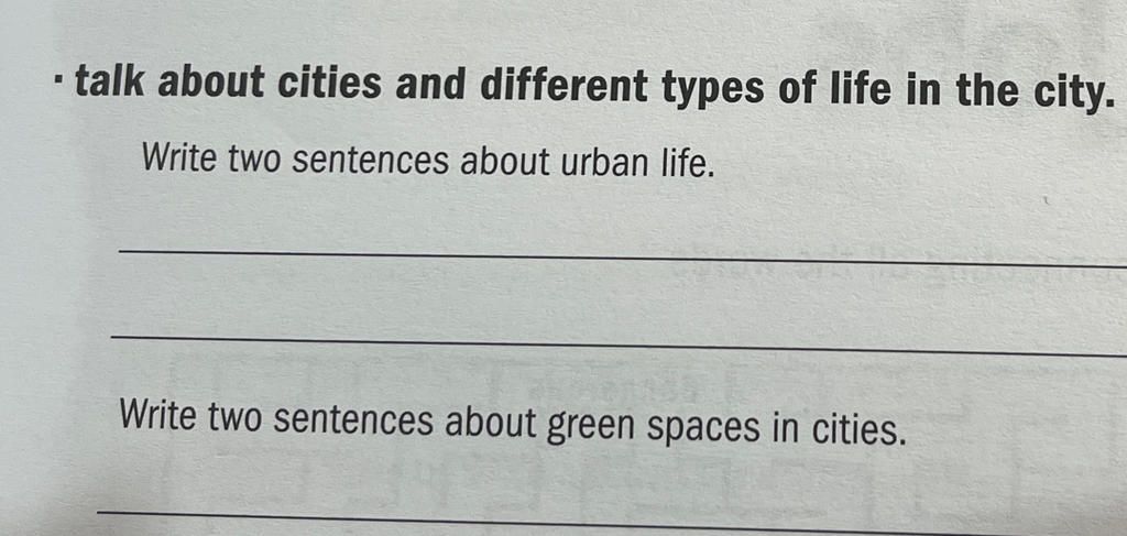 talk about cities and different types of life in the city. Write two ...