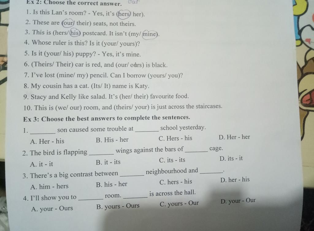 Ex 2: Choose the correct answer. Our 1. Is this Lan's room? - Yes, it's ...