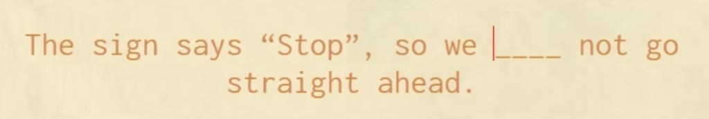 The sign says "Stop", so we straight ahead. ___not go