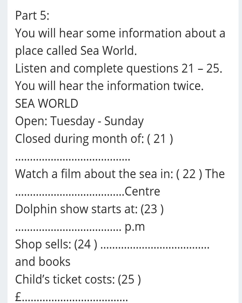 Part 5: You will hear some information about a place called Sea World ...