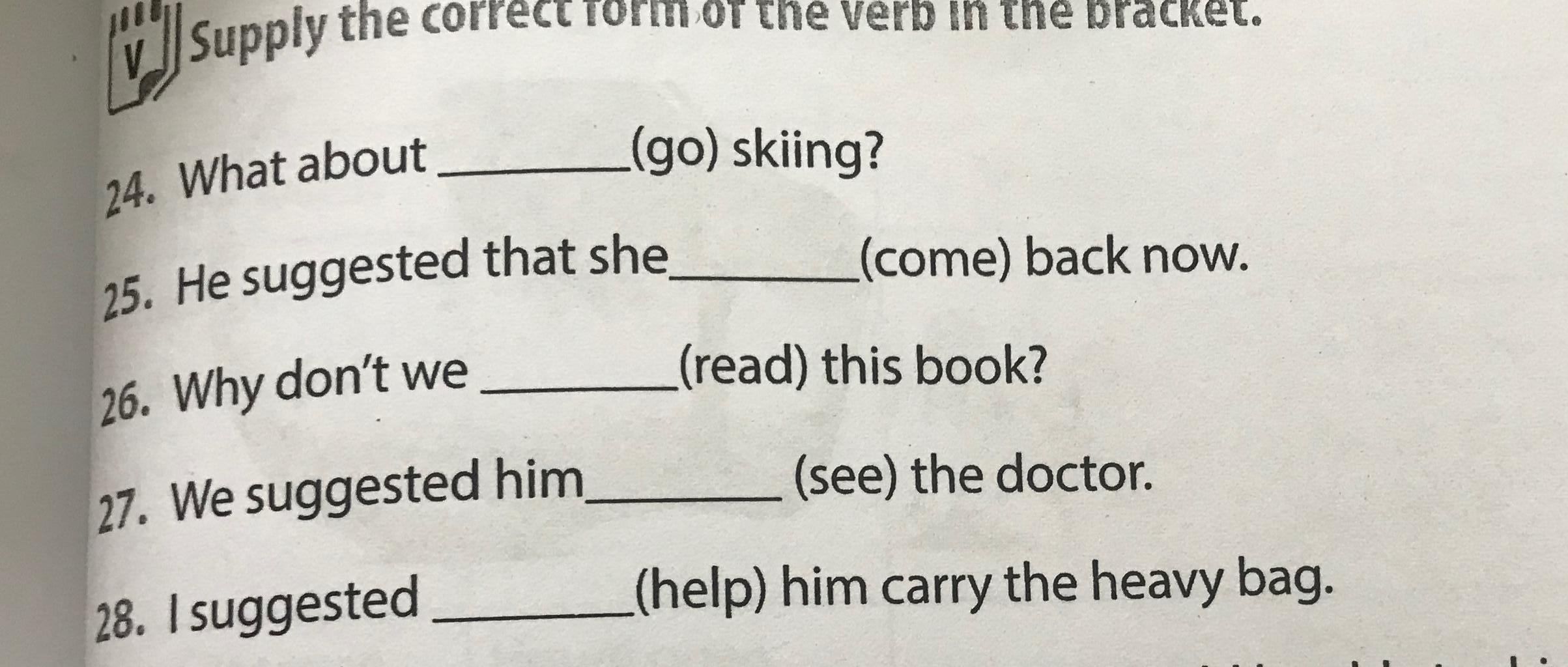 Supply the correct ect of mor the verb in the bracket. (go) skiing? 24 ...