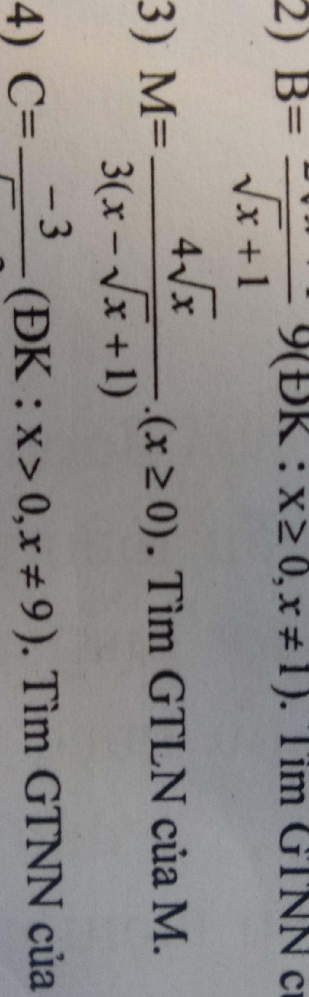 2) B= 3) M=- 4) C= 9ĐK:x>0,x=1). Tim GINN c C √x+1 4√x 3(x-√√x+1) -3 .(x ≥0). Tìm GTLN của M ...