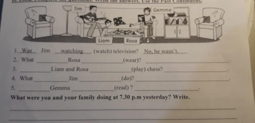 Tim rite the answers. Use the Past Continuous. watching Rosa Liam and ...