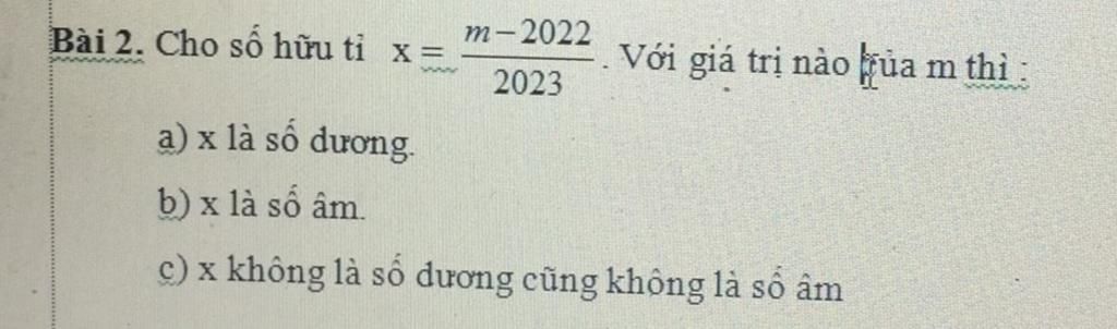 Bài 2. Cho số hữu tỉ x= a) x là số dương b) x là số âm. c) x không là số dương cũng không là số ...
