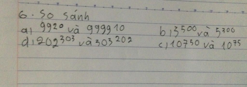 6.So sánh a 9920 và 9999 10 di209303 và 303 202 b13500 và 5300 010750 ...